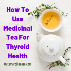 How To Use Medicinal Tea For Thyroid Health